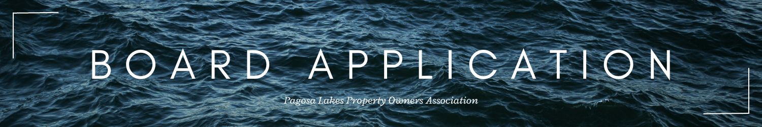Board Application and Petition | Pagosa Lakes Property Owners Association